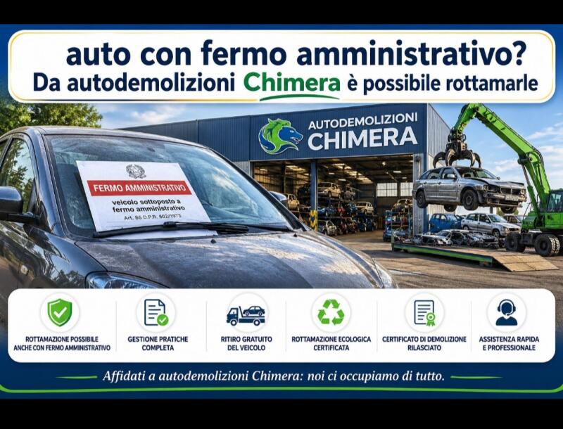 Rottamazione auto con fermo amministrativo, da Chimera è possibile ...